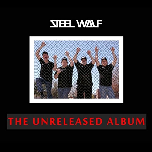 Écouter The Unreleased Album par Steel Wolf sur Amazon Music Unlimited
