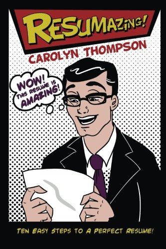 Resumazing: Ten Easy Steps to a Perfect Resume: Thompson, Carolyn ...