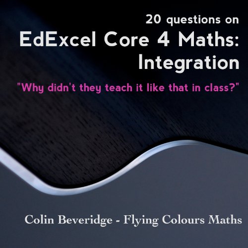 Amazon.com: 20 Questions on EdExcel C4 Maths: Integration (Why Didn't ...