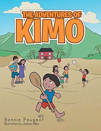The Adventures of Kimo: Amazon.co.uk: Peugeot, Bonnie: 9781496916006: Books