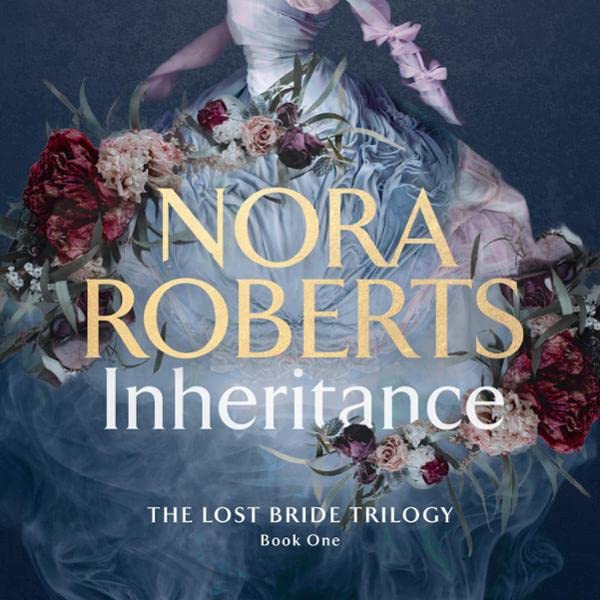 Inheritance: The Lost Bride Trilogy, Book 1 (Audio Download): Nora Roberts, Hachette Audio UK ...