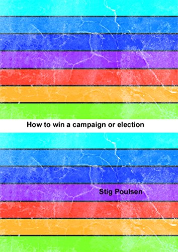 How to win a campaign or election: This book shows you how to make ...