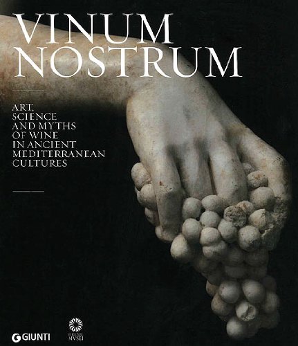 Vinum nostrum. Art, science and myths of wine in ancient mediterranean ...