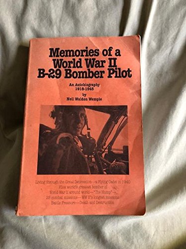 Memories of a World War II B-29 bomber pilot: An autobiography 1918 ...