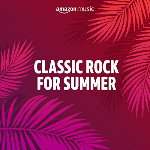 Classic Rock for Summer Playlist on Amazon Music Unlimited