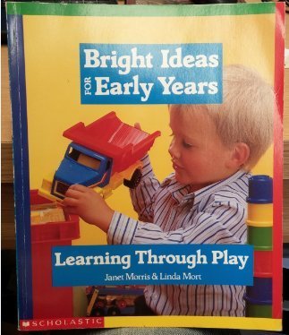 Learning Through Play (Bright Ideas for Early Years): 9780590763325 ...