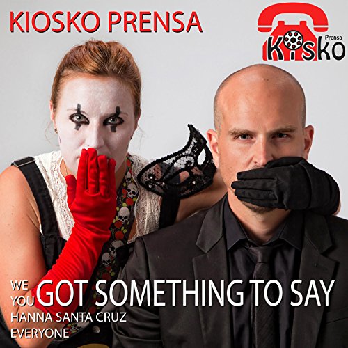 Got Something to Say by Kiosko Prensa on Amazon Music - Amazon.co.uk