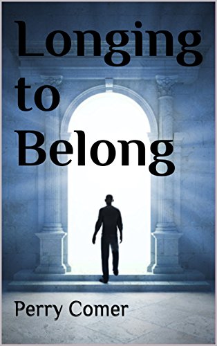 Amazon.com: Longing to Belong eBook : Comer, Perry: Kindle Store