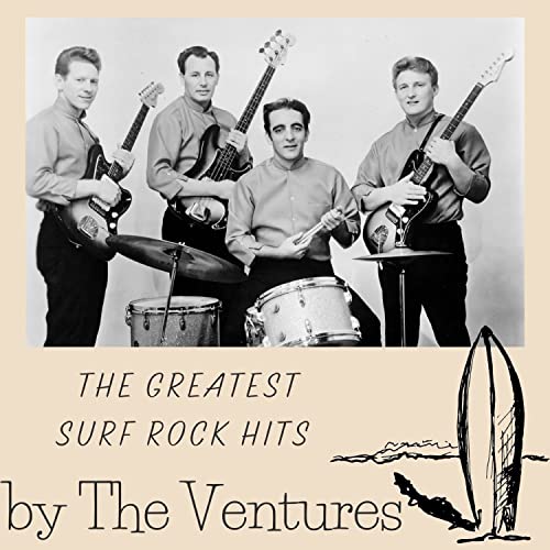 The Greatest Surf Rock Hits by The Ventures by The Ventures on Prime Music