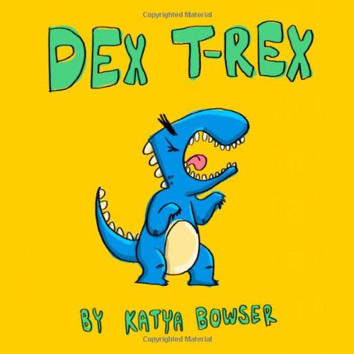 Dex T-Rex : Bowser, Katya: Amazon.de: Bücher
