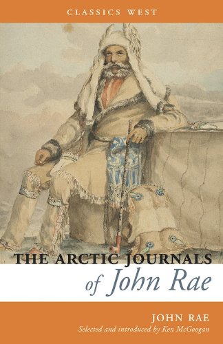Amazon.com: The Arctic Journals of John Rae (Classics West Collection ...