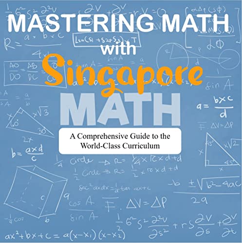 Mastering Math with Singapore Math: A Comprehensive Guide to the World-Class Curriculum eBook ...