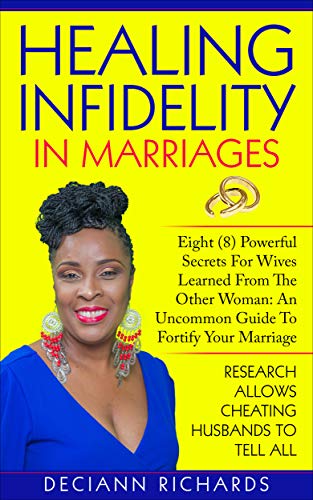 Healing Infidelity In Marriages: Eight (8) Powerful Secrets For Wives ...