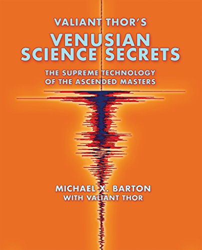 Valiant Thor's Venusian Science Secrets: The Supreme Technology of the ...