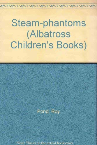 Steam-phantoms (Albatross Children's Books): Roy Pond: 9780745924380: Amazon.com: Books