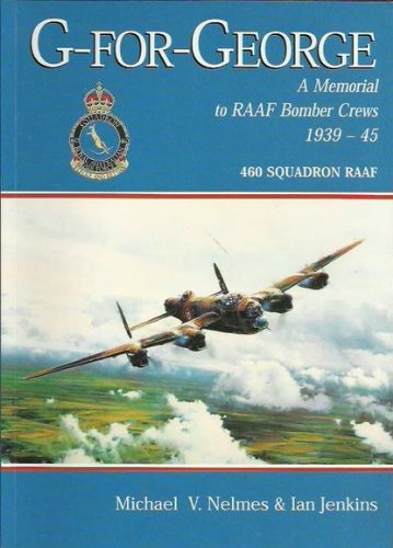 G for George: A memorial to RAAF bomber crews 1939-45: Nelmes, Michael ...