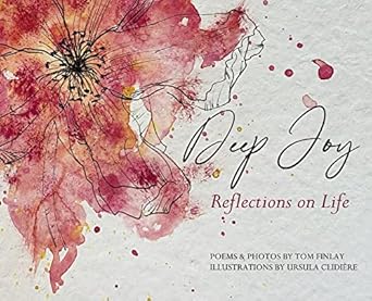 Deep Joy: Reflections on Life: Finlay, Tom, Clidière, Ursula ...