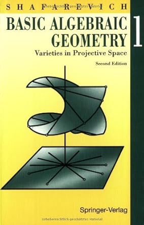 Basic Algebraic Geometry 1: Varieties in Projective Space by Igor R ...