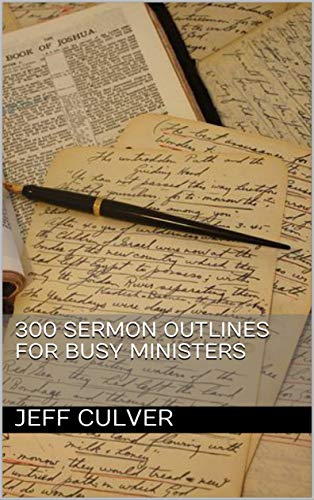 300 Sermon Outlines for Busy Ministers - Kindle edition by Culver, Jeff ...