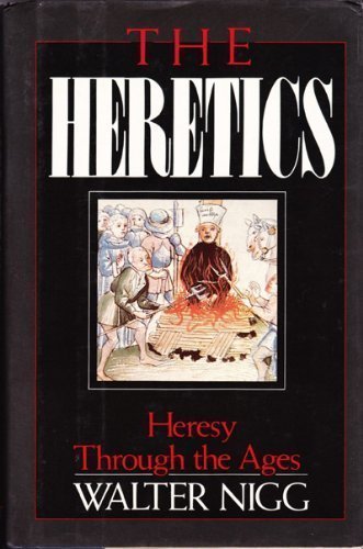 The Heretics: Heresy Through the Ages: Nigg, Walter: 9780880294553 ...