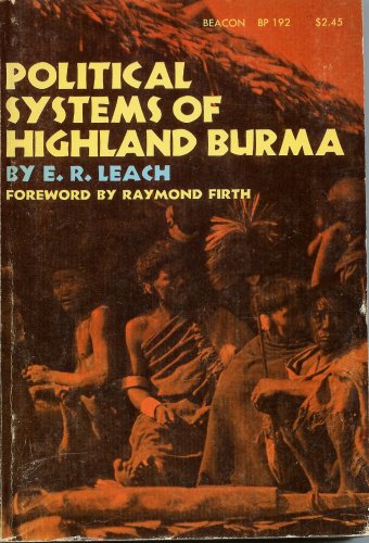Political Systems of Highland Burma a Study of Kachin Social Structure ...