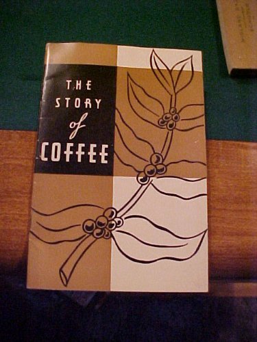 The Story of Coffee~history,growing,preparation for Market ...
