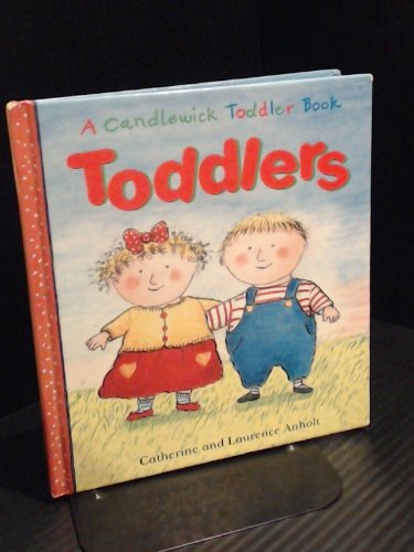Toddlers (A Candlewick Toddler Book): Anholt, Catherine, Anholt ...