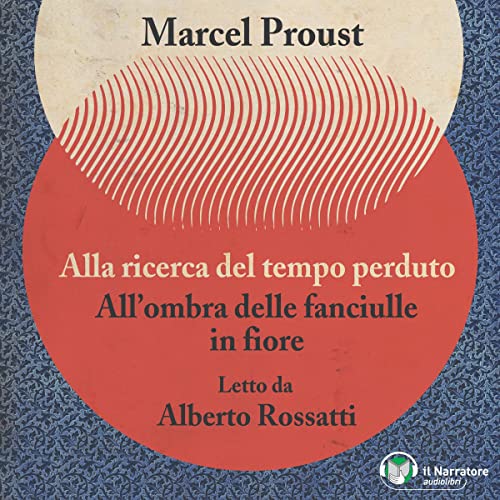 All'ombra delle fanciulle in fiore (versione integrale): Alla ricerca ...