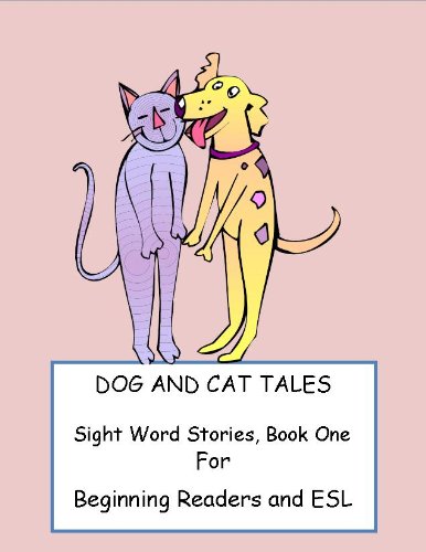 DOG AND CAT TALES ~~ SIGHT WORD STORIES, BOOK ONE ~~ For Beginning ...