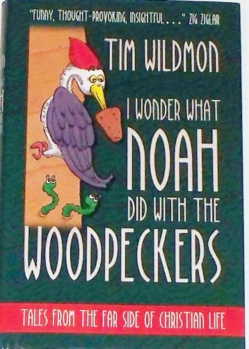 I Wonder What Noah Did With the Woodpeckers.: Wildmon, Tim.: Amazon.com ...