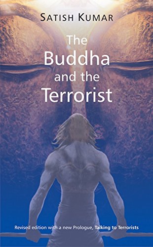 The Buddha and the Terrorist: Satish Kumar: 9788183282819: Amazon.com ...