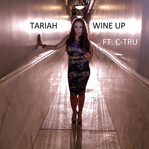 Amazon.com: Wine up (feat. C-Tru) : Tariah: Digital Music