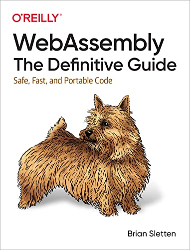 WebAssembly: The Definitive Guide: Safe, Fast, and Portable Code: Sletten, Brian: 9781492089841 ...