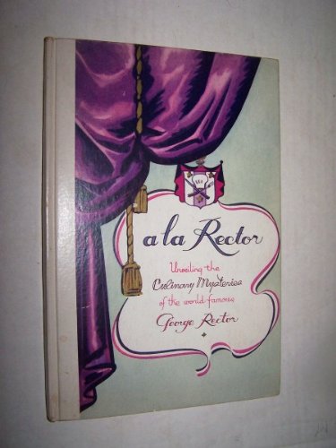 A La Rector Unveiling the Culinary Mysteries of the World Famous George ...