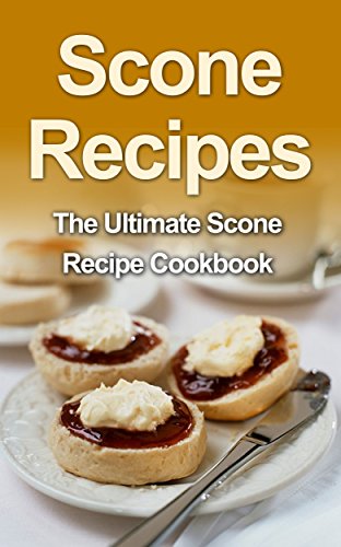 Scone Recipes: The Ultimate Scone Recipe Cookbook - Kindle edition by ...