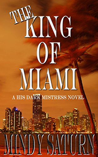 The King of Miami: A His Dark Mistress Novel - Kindle edition by Saturn ...