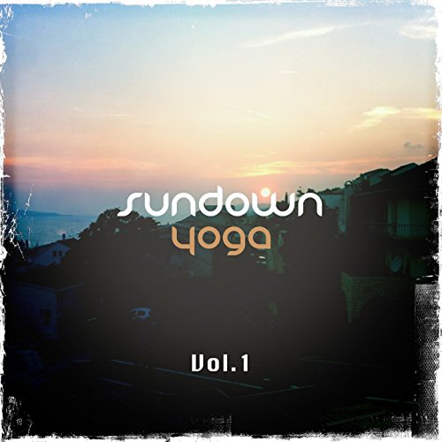 Play Sundown Yoga, Vol. 1 (Chilling Tunes for Sun Down Moods and ...