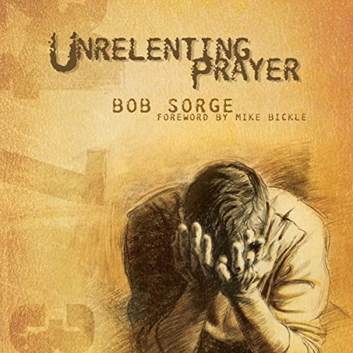 Amazon.com: Unrelenting Prayer (Audible Audio Edition): Bob Sorge ...