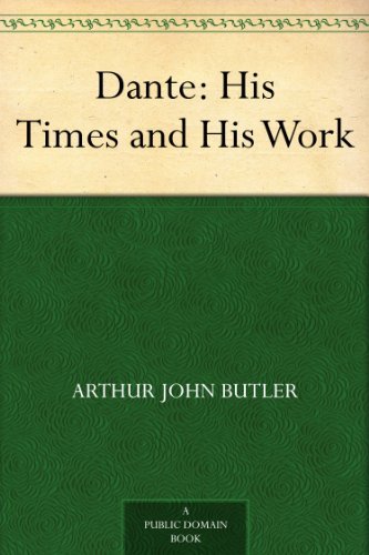 Dante: His Times and His Work - Kindle edition by Butler, Arthur John ...