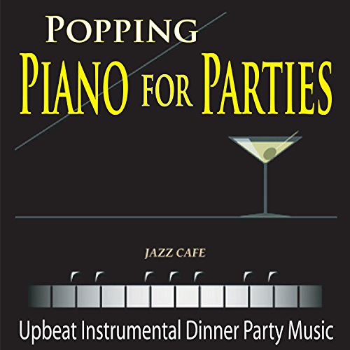 Amazon.com: Popping Piano for Parties (Upbeat Instrumental Dinner Party ...