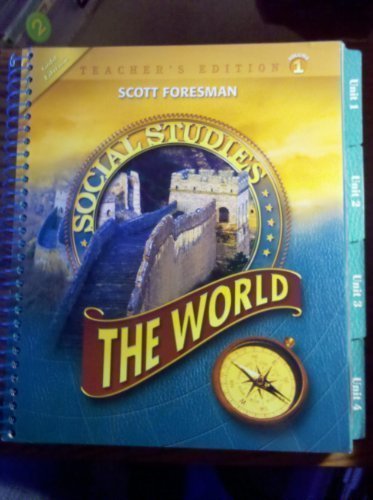 Scott Foresman Social Studies, the World, Vol. 1 Teacher's Edition ...