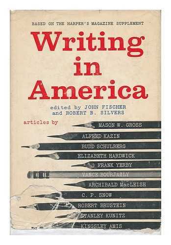 Writing in America. Edited by John Fischer and Robert B. Silvers ...