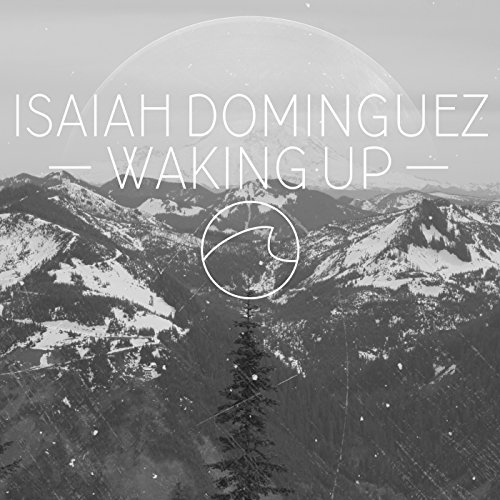 Play Waking Up by Isaiah Dominguez on Amazon Music
