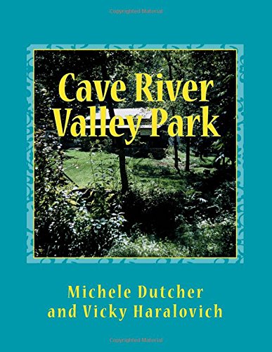 Cave River Valley Park: Deluxe Color Edition: Dutcher, Michele ...