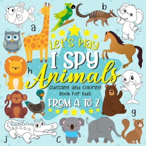 Let's Play I Spy Animals Guessing and Coloring Book For Kids From A to ...