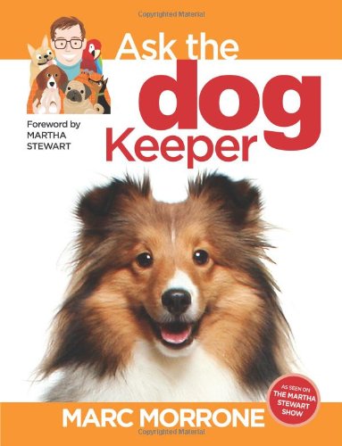 Marc Morrone's Ask the Dog Keeper (Ask the Keeper): Morrone, Marc ...