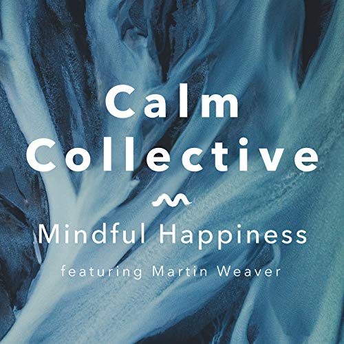 Play Mindful Happiness by Calm Collective & Martin Weaver on Amazon Music