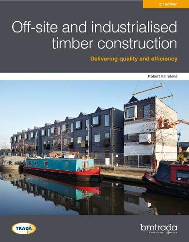 Off-site and industrialised timber construction 2nd edition: Dr Robert ...