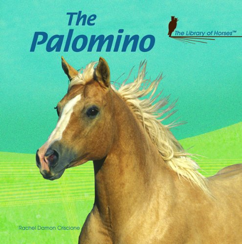 The Palomino (The Library of Horses): Criscione, Rachel Damon ...