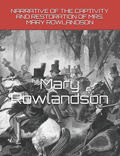 NARRATIVE OF THE CAPTIVITY AND RESTORATION OF MRS. MARY ROWLANDSON ...